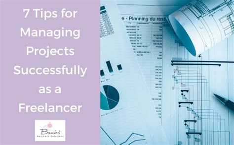 7 Tips For Managing Projects Successfully As A Freelancer