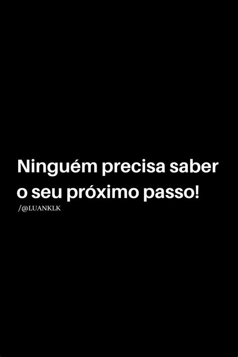 Ninguém Precisa Saber O Seu Próximo Passo