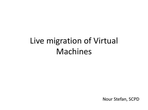 Live Migration Of Virtual Machines