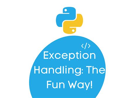 Exception Handling In Python A Tutorial On How To Use It And When To