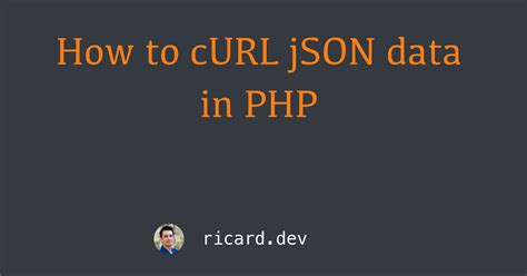 How To CURL JSON Data In PHP Ricard Torres Dev