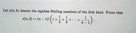 Solved Let S N K Denote The Signless Stirling Numbers Of The First Kind Prove That S N 2