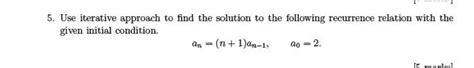 Solved Use Iterative Approach To Find The Solution To The