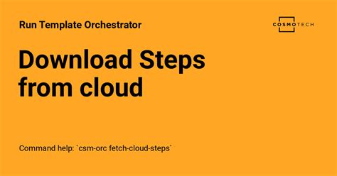 Download Steps From Cloud Run Template Orchestrator