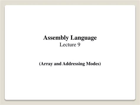Ppt Assembly Language Lecture 9 Array And Addressing Modes