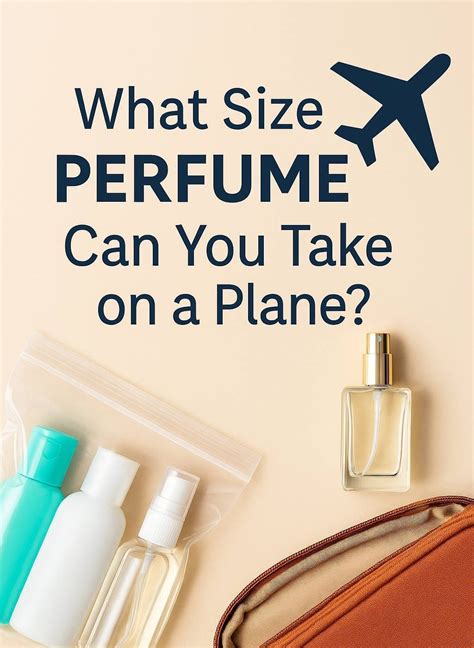 Perfume On A Plane What Size Is Allowed Tsa Rules And Travel Tips