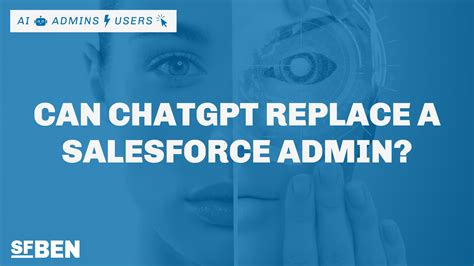 Can Chatgpt Replace A Salesforce Admin Salesforce Ben