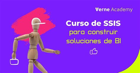 Curso De Ssis Para Construir Soluciones De Bi Verne Academy