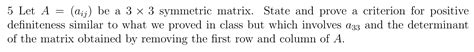 Solved 5 Let A Aij Be A 3 X 3 Symmetric Matrix State Chegg Com
