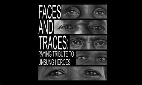 Faces And Traces Paying Tribute To The Unsung Heroes Ijr