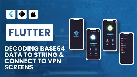 Decoding Base64 Data To String And Connect To Vpn Screens Vpn App