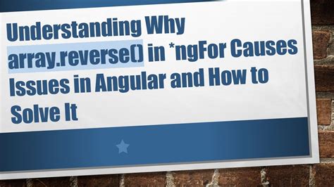 Understanding Why Arrayreverse In Ngfor Causes Issues In Angular