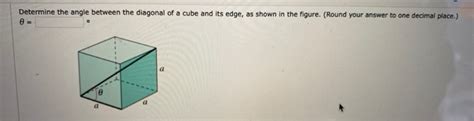 solved determine the angle between the diagonal of a cube