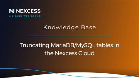 Truncating Mariadbmysql Tables In The Nexcess Cloud