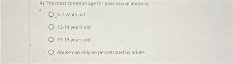 Solved The Most Common Age For Peer Sexual Abuse Is5 7