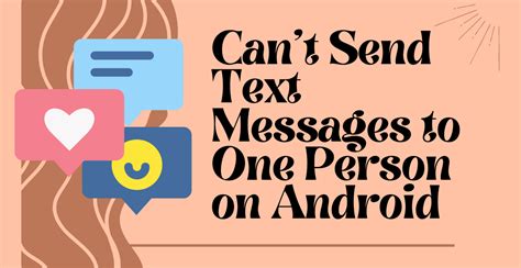 Cant Send Text Messages To One Person On Android