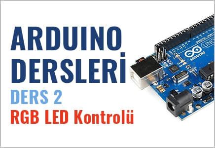 Arduino Temelleri 2 RGB LED Nedir Arduino İle Kontrolü Nasıl Yapılır