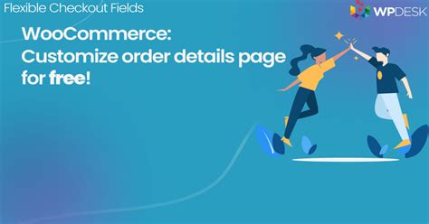How To Customize Your WooCommerce Checkout Page For Free WP Desk