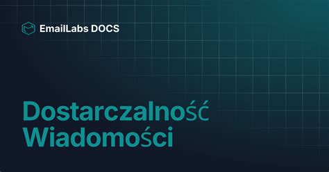 dostarczalność wiadomości emaillabs docs