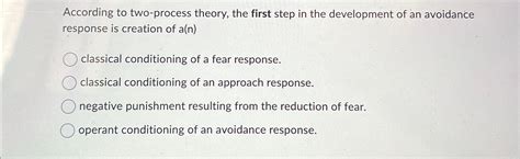 Solved According To Two Process Theory The First Step In