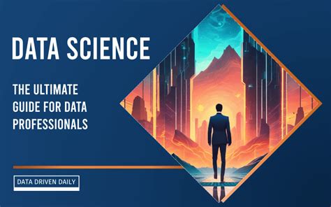 The Ultimate Guide To Data Science For Data Professionals