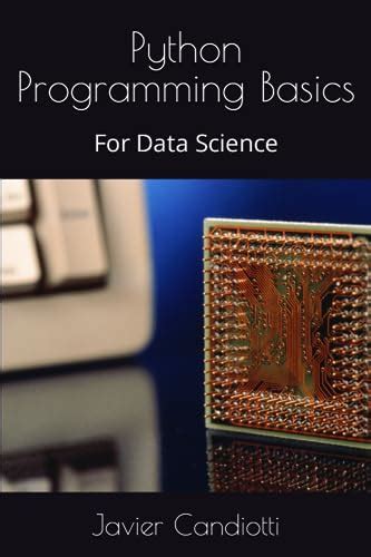 Python Programming Basics For Data Science By Javier Alfredo Candiotti