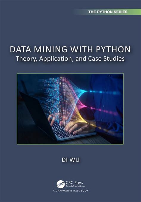 Chapman And Hallcrc The Python Series Data Mining With Python 9781032598901 Di Wu Bol