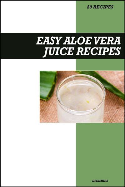 Easy Aloe Vera Juice Recipe Book Simple Detox And Digestion Boosting