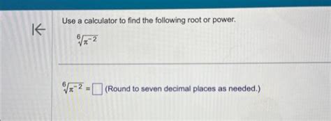 Solved Use A Calculator To Find The Following Root Or Power Chegg Com