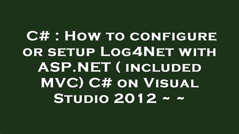 c how to configure or setup log4net with asp included mvc c