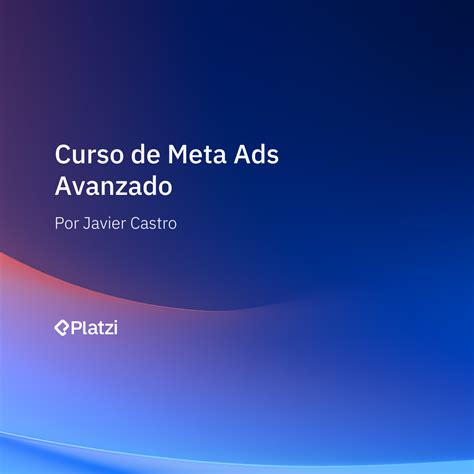 Curso De Meta Ads Avanzado Conoce Nuevas Funcionalidades