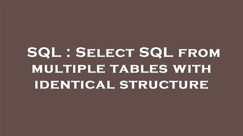 Sql Select Sql From Multiple Tables With Identical Structure Youtube
