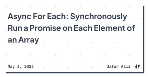 Async For Each Synchronously Run A Promise On Each Element Of An Array Jafar Aziz