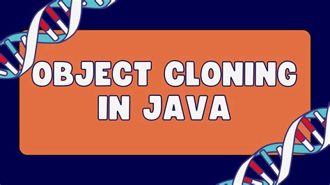 Demystifying Object Cloning In Java A Detailed Guide Softaai Blogs