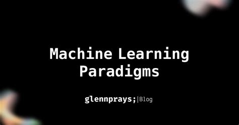 Paradigms Of Machine Learning Glennprays