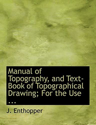 Manual Of Topography And Text Book Of Topographical Drawing For The