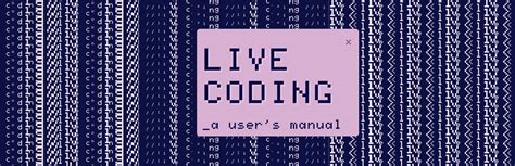Live Coding A Users Manual New Open Access Book Published By Mit