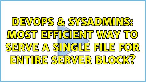 devops and sysadmins most efficient way to serve a single file for