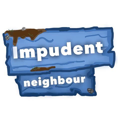 Impudent Neighbour By Impudent Neighbour