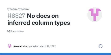 No Docs On Inferred Column Types · Issue 8827 · Typeormtypeorm · Github