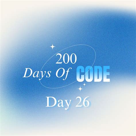 200daysofcoding day26 200daysofcoding codingchallenge programming