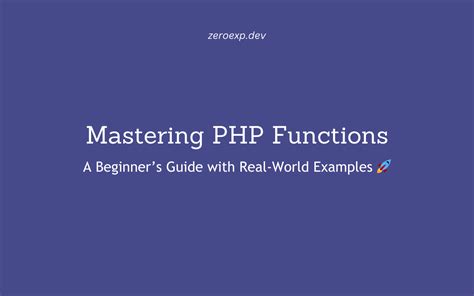 Mastering PHP Functions: The Ultimate Beginner’s Guide with Real-World Examples 🚀 - ZeroExp.Dev