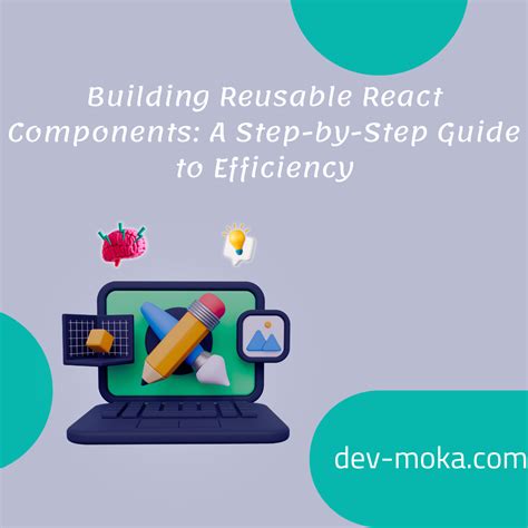Building Reusable React Components A Step By Step Guide To Efficiency