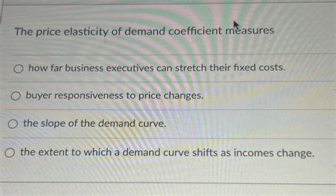 Solved The Price Elasticity Of Demand Coefficient Chegg Com