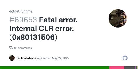 Fatal Error Internal Clr Error 0x80131506 · Issue 69653 · Dotnetruntime · Github