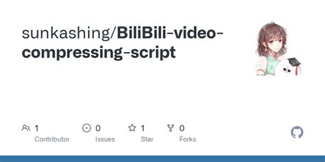 github sunkashing bilibili video compressing script
