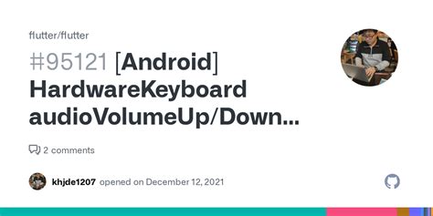Android Hardwarekeyboard Audiovolumeupdown It Doesnt Work · Issue 95121 · Flutterflutter