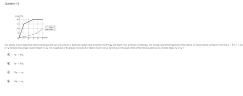 Solved Question 13 L Kg•ms 20 15 D C 10 Object X