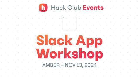 Slack App Workshop Hack Club Events