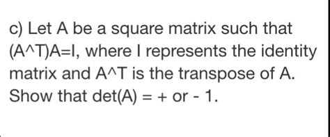 solved let a be a square matrix such that a a i where i